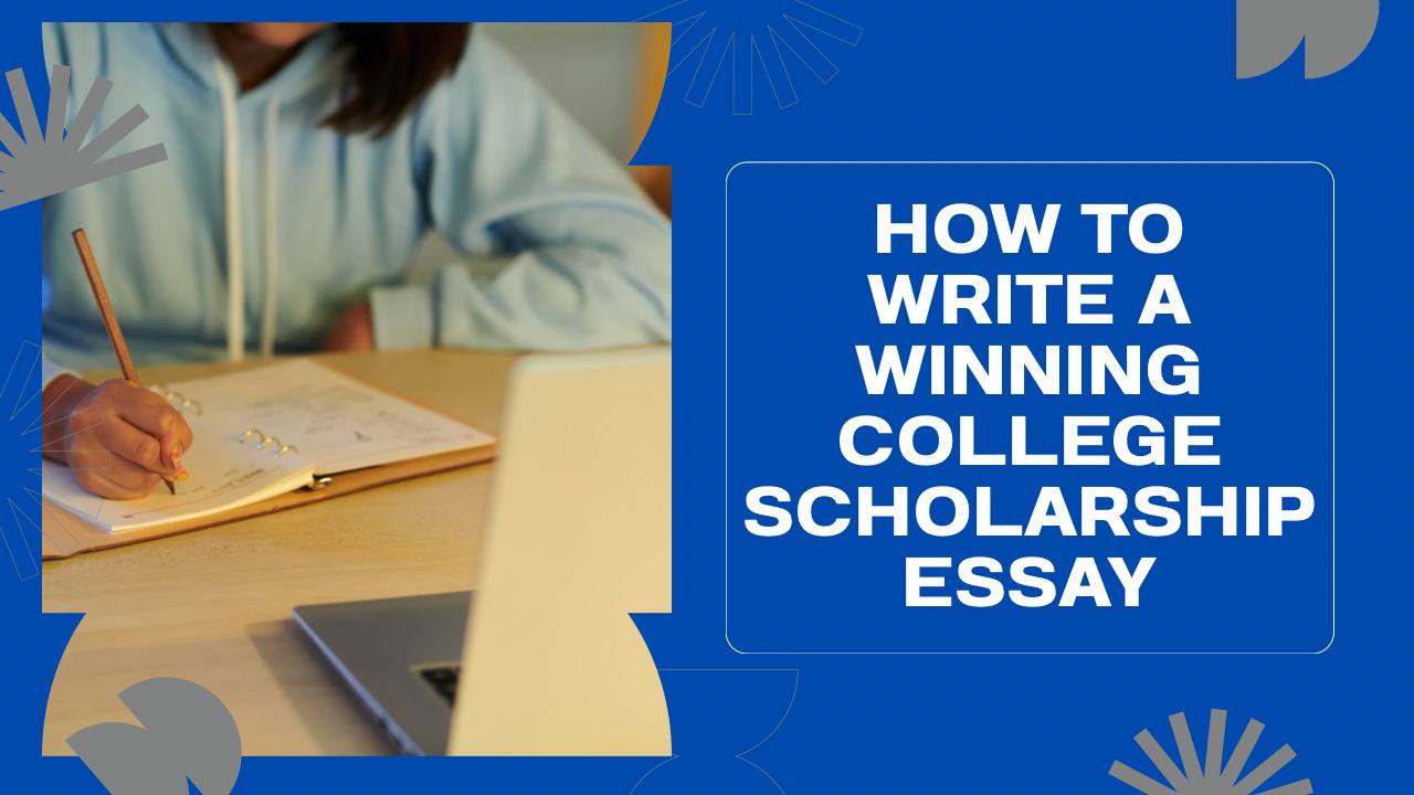 How to Write a Winning College Scholarship Essay: 10 Expert Tips ...